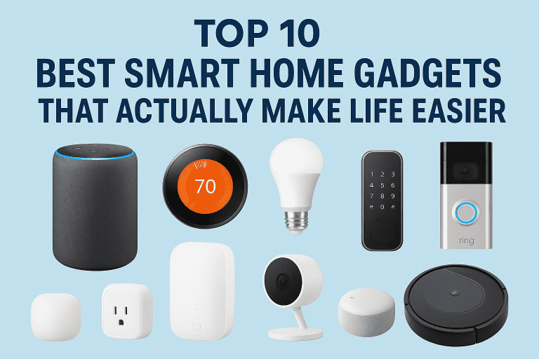 Top 10 Best Smart Home Gadgets That Actually Make Life Easier