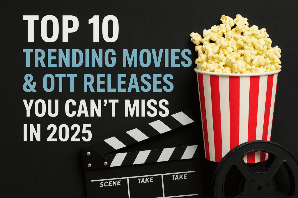 Trending Movies & OTT Releases 2025 | Must-Watch Picks
