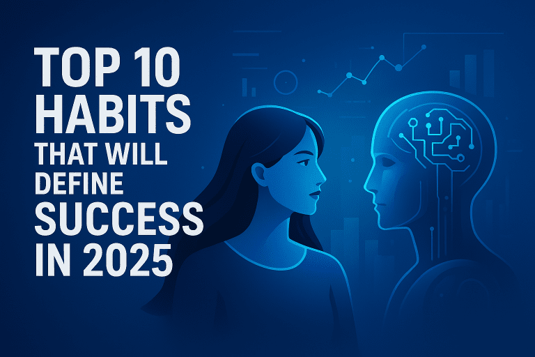 Top 10 Habits That Will Define Success in 2025 - Explore Top 10